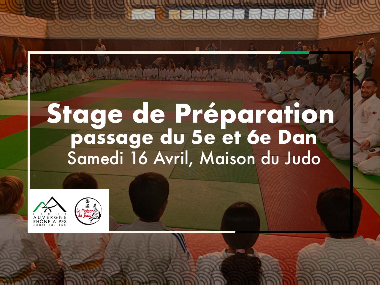 Stage de préparation au 5e et 6e Dan - Samedi 16 Avril, Maison du Judo ...